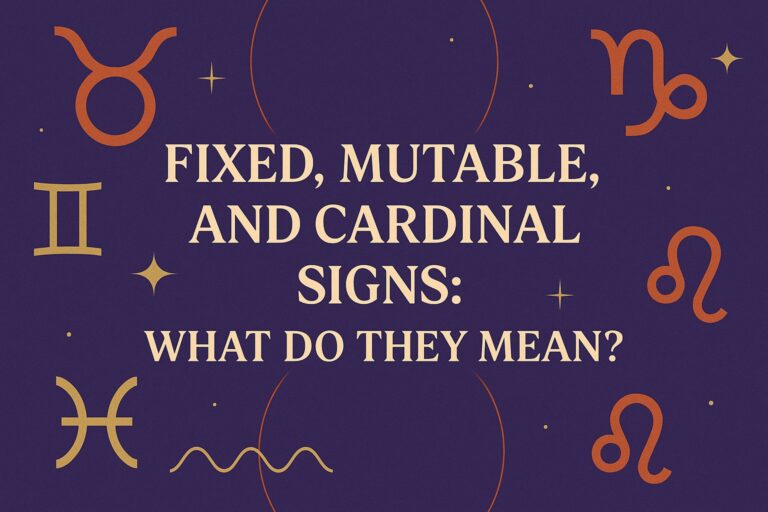 Fixed vs Cardinal Zodiac Signs: What They Mean for You